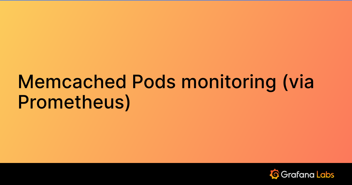 Memcached Pods monitoring (via Prometheus) | Grafana Labs